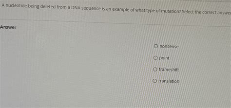 Solved A Nucleotide Being Deleted From A Dna Sequence Is An
