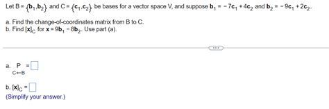 solved let b {b1 b2} ﻿and c {c1 c2} ﻿be bases for a vector
