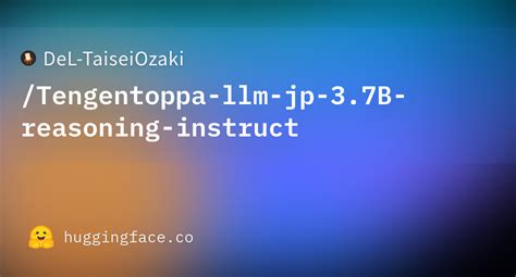 DeL TaiseiOzaki Tengentoppa Llm Jp B Reasoning Instruct Hugging Face