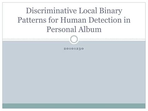 Ppt Discriminative Local Binary Patterns For Human Detection In Personal Album Powerpoint