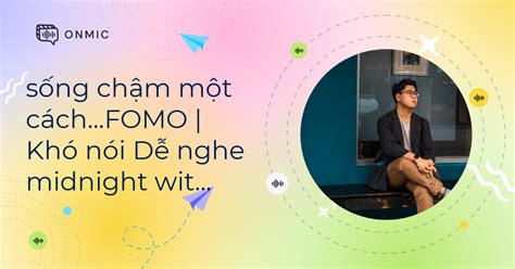 Sống Chậm Một Cáchfomo Khó Nói Dễ Nghe Midnight With Reddyonduty