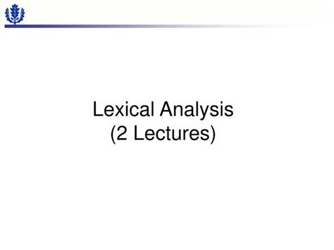 PPT Lexical Analysis 2 Lectures PowerPoint Presentation Free Download ID 420369
