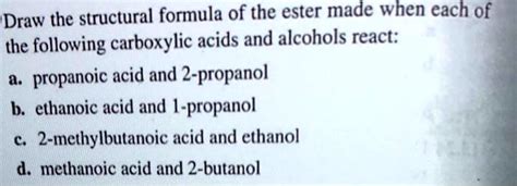 Solved Draw The Structural Formula Of The Ester Made When Each Of The Following Carboxylic