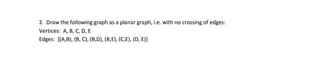 Solved 2 Draw The Following Graph As A Planar Graph Ie
