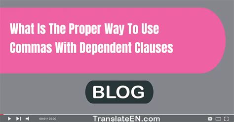 What Is The Proper Way To Use Commas With Dependent Clauses