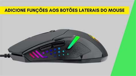 Como Adicionar Novas Funções Aos Botões Laterais Do Mouse