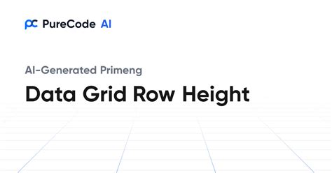 develop primeng data grid row height ai makes easy