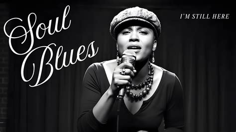 Im Still Here Soul Blues Morgan Luna Youtube