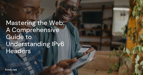Mastering The Web A Comprehensive Guide To Understanding Ipv6 Headers