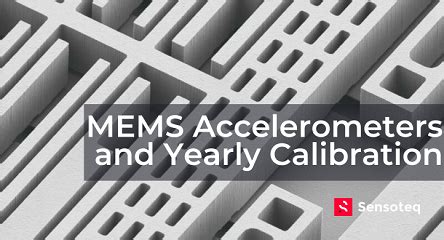 MEMS Accelerometers And Yearly Calibration CBM CONNECT