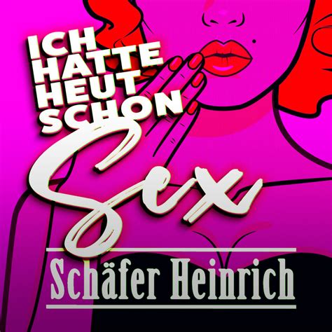 Ich Hatte Heut Schon Sex Sch Fer Heinrich Xtreme Sound Schlager Partymusik Und Mallorca Szene