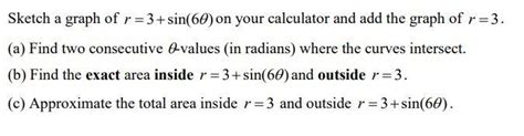 Solved Sketch A Graph Of R 3 Sin 60 On Your Calculator Chegg Com