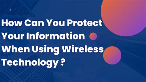 How Can You Protect Your Information When Using Wireless Technology By Ashish Kumar Sahu