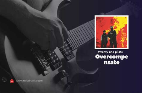 twenty one pilots overcompensate tab guitartwitt