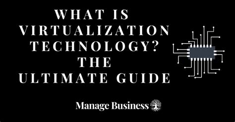What Is Virtualization Technology The Ultimate Guide