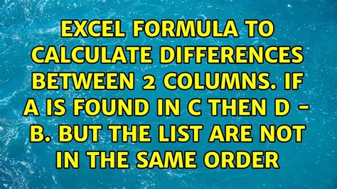 Excel Formula To Calculate Differences Between 2 Columns If A Is Found In C Then D B But The