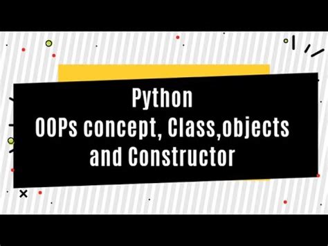 Python OOPs Concept Classes Objects Constructor YouTube