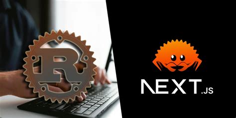 integrating rust into next js how to developer guide dev community