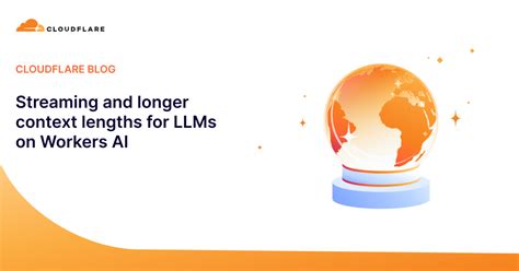 Streaming And Longer Context Lengths For Llms On Workers Ai