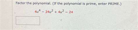 Solved Factor The Polynomial If The Polynomial Is Prime