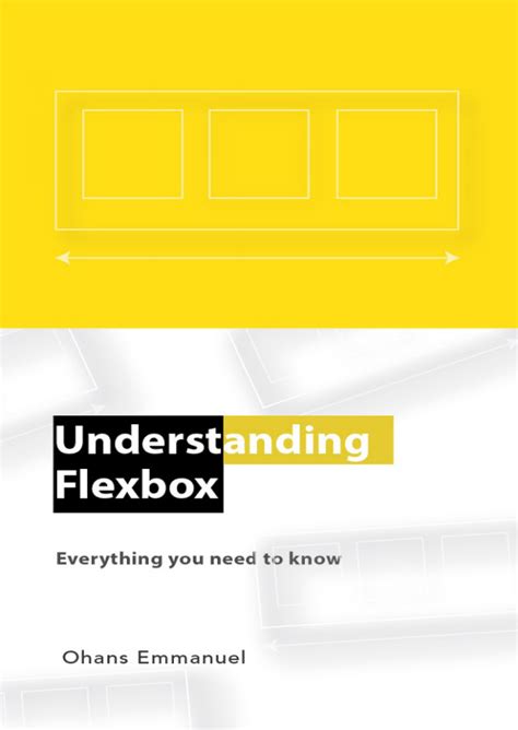 Understanding Flexbox Everything You Need To Know By Ohans Emmanuel Goodreads Understanding Flexbox Everything You Need To Know By Ohans Emmanuel Goodreads