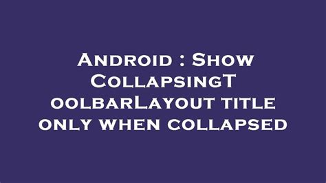 Android Show Collapsingtoolbarlayout Title Only When Collapsed Youtube