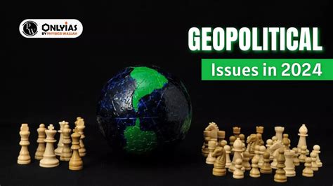 Geopolitical Issues In 2024 Pwonlyias