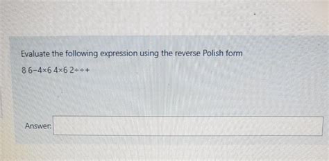 Solved Evaluate The Following Expression Using The Reverse
