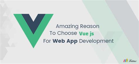 6 Amazing Reason To Choose Vuejs For Web App Development Thememakker