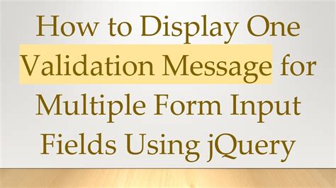 How To Display One Validation Message For Multiple Form Input Fields