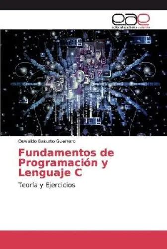 Fundamentos De ProgramaciÓn Y Lenguaje C Spanish By Basurto Guerrero Oswaldo 13300