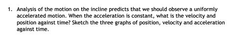 Solved 1 Analysis Of The Motion On The Incline Predicts