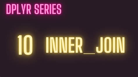 [r beginners] dplyr inner join merge two datasets with a inner join youtube