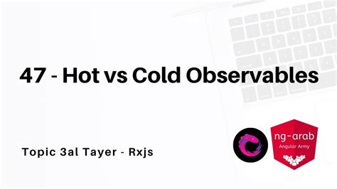 47 Hot Vs Cold Observables Rxjs Tutorial In Arabic Youtube