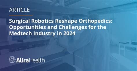 Surgical Robotics Reshape Orthopedics Opportunities For Medtech Alira Health