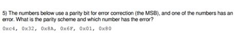 Solved The Numbers Below Use A Parity Bit For Error Chegg Com