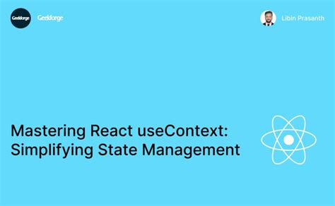 How Usecontext Simplifies State Management Geekforge Posted On The