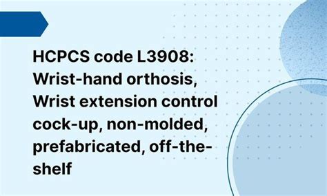 Hcpcs Code L3908 Wrist Hand Orthosis Wrist Extension Control Cock Up