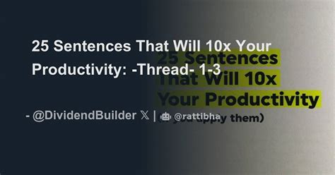 25 Sentences That Will 10x Your Productivity Thread Thread From