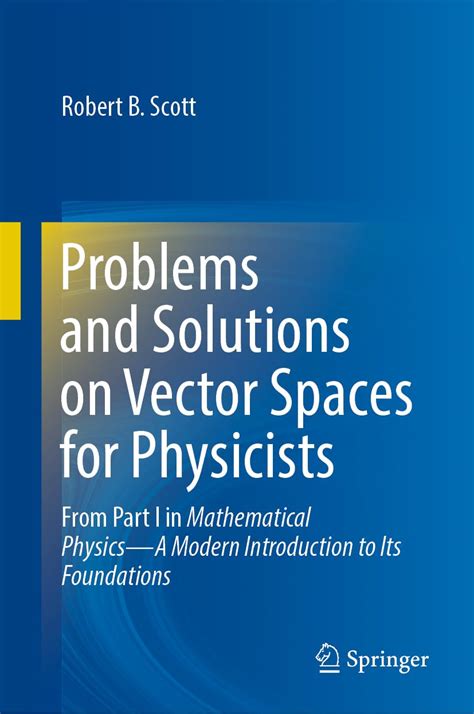 Problems And Solutions On Vector Spaces For Physicists From Part I In