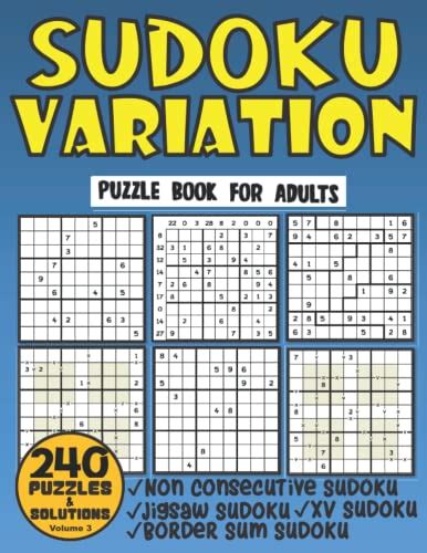 Sudoku Variations Puzzles For Adults 240 Fun And Challenging Sudoku Variety Collection Puzzle