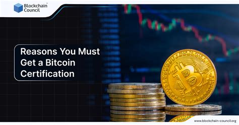 Reasons You Must Get A Bitcoin Certification Blockchain Council