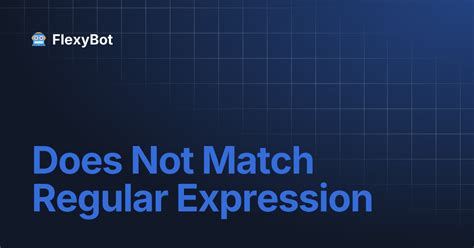 Does Not Match Regular Expression Flexybot