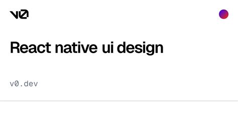 React Native Ui Design V0 By Vercel