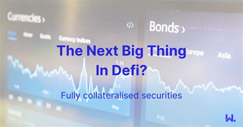 The Next Big Thing In Defi Fully Collateralised Securities By Conor Web3 Labs Medium
