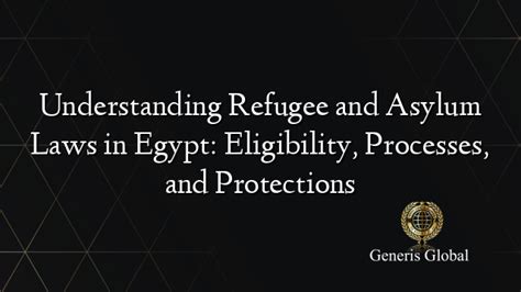 Understanding Refugee And Asylum Laws In Egypt Eligibility Processes