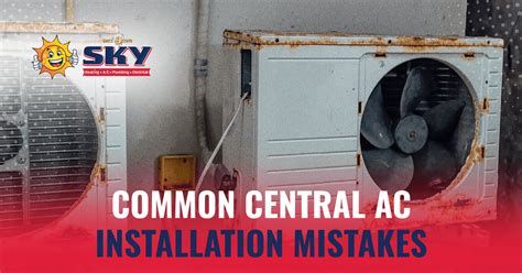 Common Central AC Installation Mistakes Sky Heating
