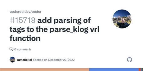 add parsing of tags to the parse klog vrl function · issue 15718 · vectordotdev vector · github