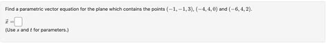 Solved Find A Parametric Vector Equation For The Plane Which Chegg