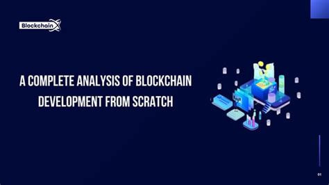 A Complete Analysis Of Blockchain Development From Scratch Ppt Pdf